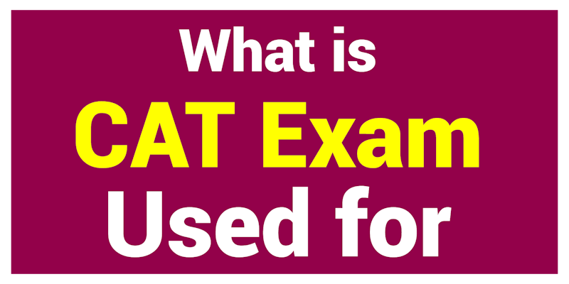 What is CAT Exam | CAT exam is for What Purpose